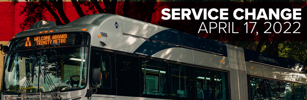 Bus route service changes begin April 17 - Trinity Metro
